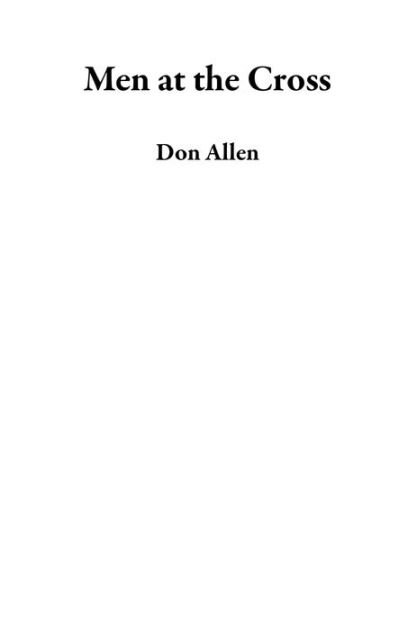 Men at the Cross by Don Allen | eBook | Barnes & Noble®