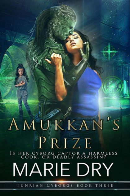 Amukkan"s Prize (Tunrian Cyborgs, #3) by Marie Dry | eBook | Barnes ...