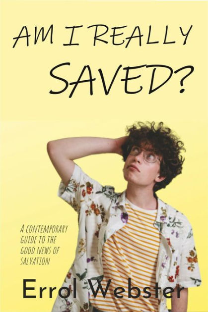 Am I Really Saved? A Contemporary Guide to the Good News of Salvation ...