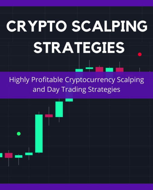 Crypto Scalping Strategies (Day Trading Made Easy, #3) by Jimmy Ratford ...