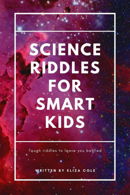 Science Riddles For Smart Kids by Eliza Cole | eBook | Barnes & Noble®