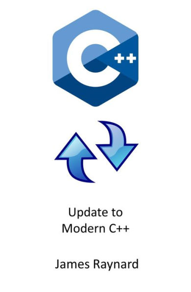 Update to Modern C++ by James Raynard | eBook | Barnes & Noble®