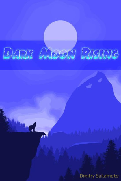 Dark Moon Rising (Haiku, #3) by Dmitry Sakamoto | eBook | Barnes & Noble®