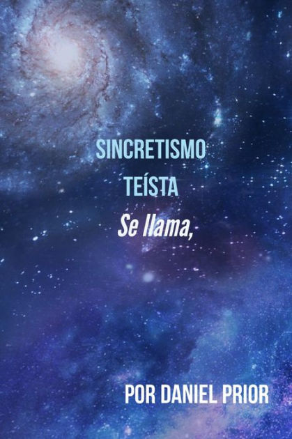 Se llama Sincretismo Teísta by Daniel Prior | eBook | Barnes & Noble®