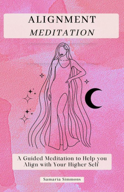 Alignment Meditation: A Guided Meditation to Help you Align with Your ...