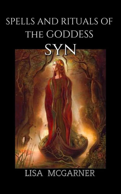 Spells and Rituals of the Goddess Syn by Lisa McGarner | eBook | Barnes ...