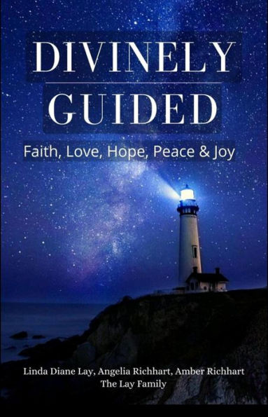 Divinely Guided: Faith, Love, Hope, Peace and Joy by Linda Diane Lay ...