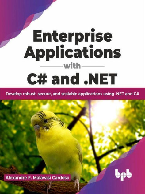Enterprise Applications with C# and .NET: Develop robust, secure, and ...