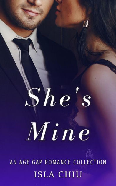 She's Mine: An Age Gap Romance Collection by Isla Chiu | eBook | Barnes ...