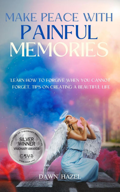 Make Peace With Painful Memories (Angel and Spiritual) by Dawn Hazel ...