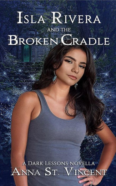 Isla Rivera and the Broken Cradle (Dark Lessons, #5) by Anna St ...