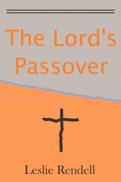 The Lord's Passover by Leslie Rendell, Paperback | Barnes & Noble®