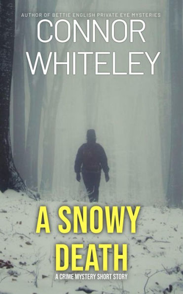 A Snowy Death: A Crime Mystery Short Story by Connor Whiteley | eBook ...