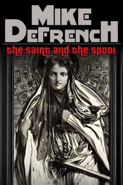 The Saint and the Spool (Short Stories, #8) by Mike DeFrench | eBook ...