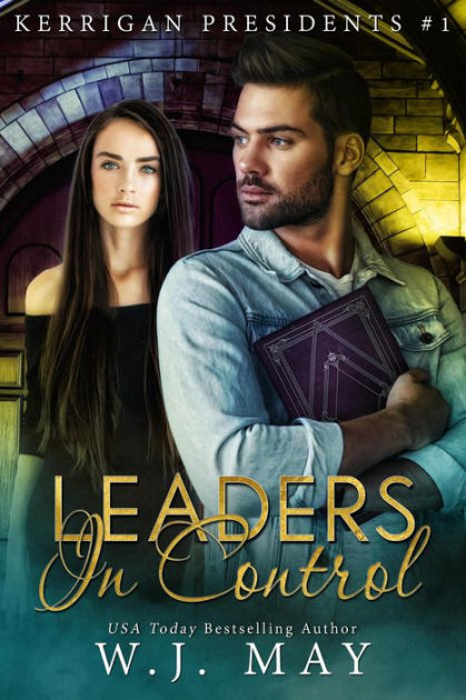 Leaders in Control (Kerrigan Presidents Series, #1) by W.J. May | eBook ...