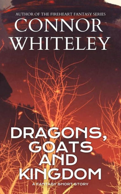 Dragons, Goats and Kingdom: A Fantasy Short Story (The Cato Dragon ...