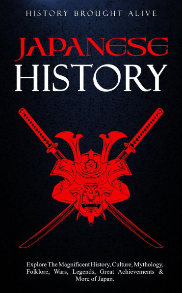 Japanese History: Explore The Magnificent History, Culture, Mythology ...