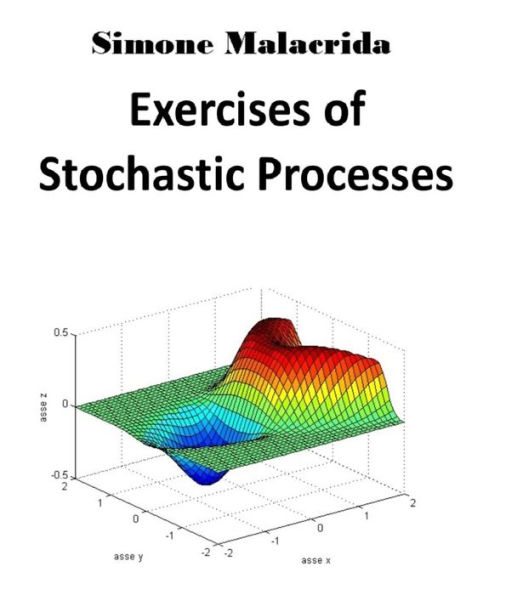 Exercises of Stochastic Processes by Simone Malacrida | eBook | Barnes & Noble®