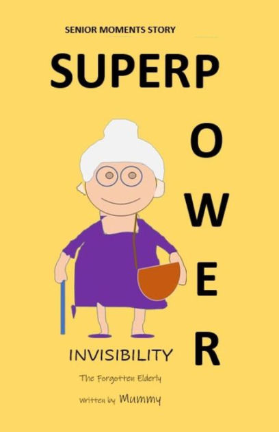 Super Power, Invisibility, Senior Moments by 2021 Mummy | eBook ...