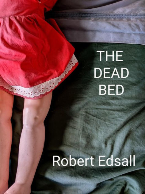 The Dead Bed by Robert Edsall | eBook | Barnes & Noble®