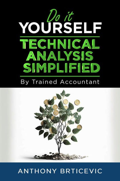 Do-It-Yourself Technical Analysis Simplified by Trained Accountant by ...