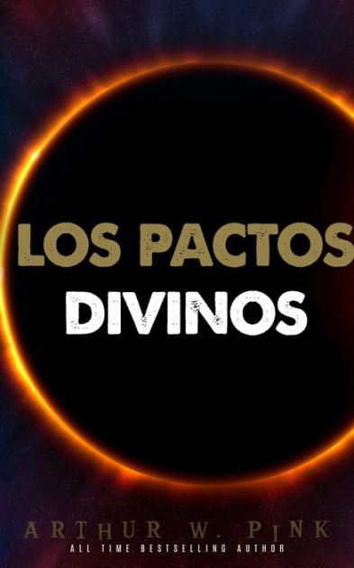 Los pactos divinos by Arthur W. Pink | eBook | Barnes & Noble®