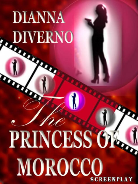 The Princess Of Morocco - Screenplay by Dianna Diverno | eBook | Barnes ...