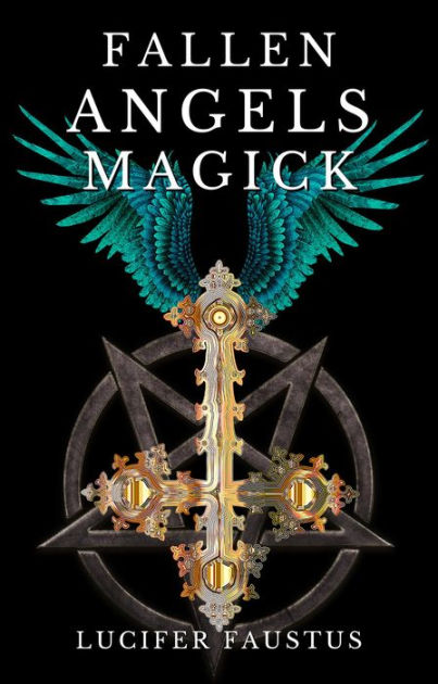 Fallen Angels Magick by Lucifer Faustus | eBook | Barnes & Noble®