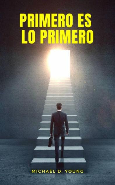 Primero es lo Primero by Michael D. Young | eBook | Barnes & Noble®