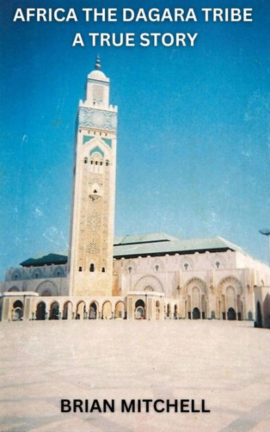 Africa The Dagara Tribe A True Story by Brian Mitchell | eBook | Barnes ...