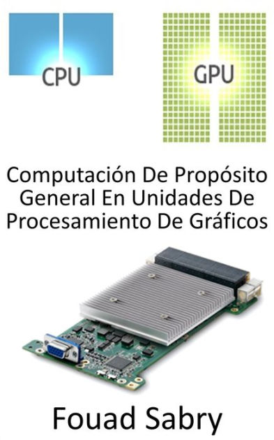 Computación De Propósito General En Unidades De Procesamiento De ...