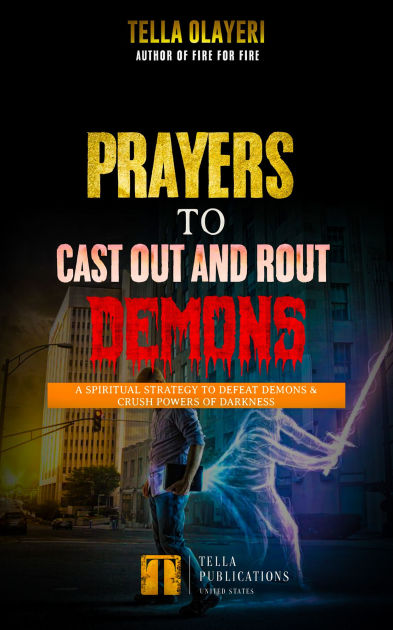 Prayer To Cast Out And Rout Demons: A Spiritual Strategy To Defeat ...
