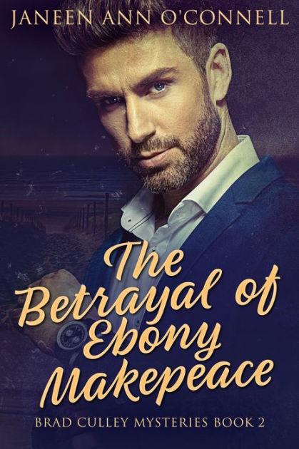 The Betrayal of Ebony Makepeace by Janeen Ann O'Connell, Paperback ...
