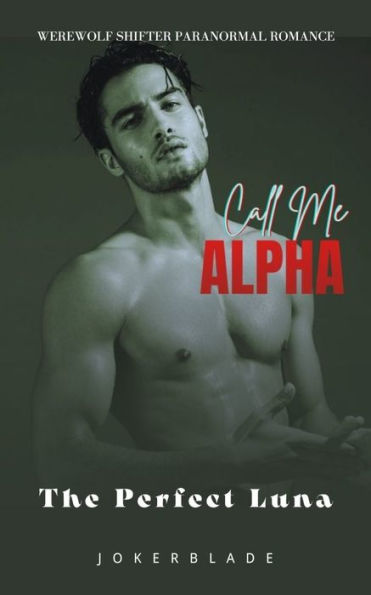 Call Me Alpha: The Perfect Luna by Jokerblade | eBook | Barnes & Noble®