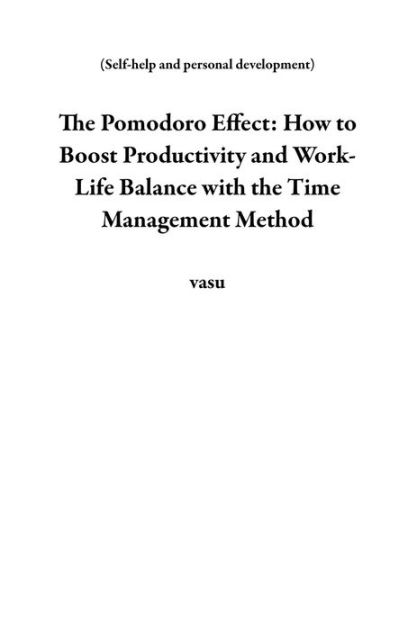 The Pomodoro Effect: How to Boost Productivity and Work-Life Balance ...