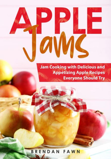 Apple Jams, Jam Cooking with Delicious and Appetizing Apple Recipes ...