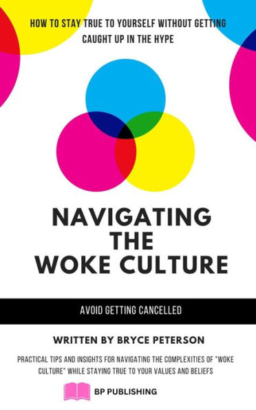 Navigating the Woke Culture: Practical Tips and Insights for Navigating the Complexities of ...