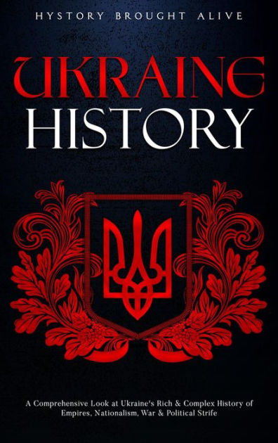 Ukraine History: A Comprehensive Look at Ukraine's Rich & Complex ...