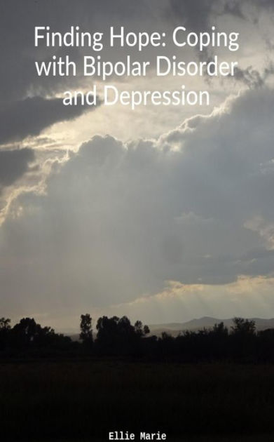 Finding Hope, Coping with Bipolar and Depression by Ellie Marie | eBook ...