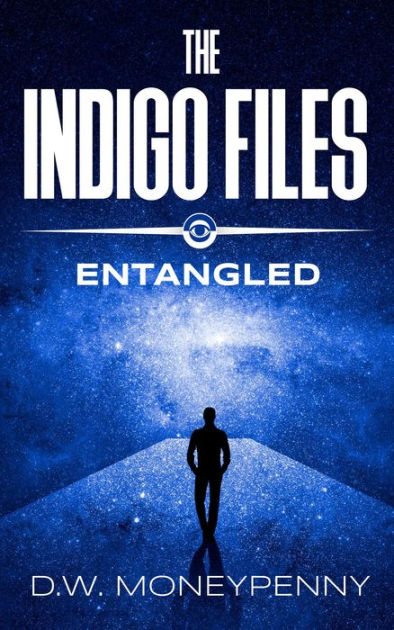 The Indigo Files: Entangled by D.W. Moneypenny | eBook | Barnes & Noble®