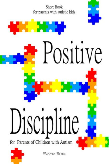 Positive Discipline for Parents of Children with Autism by Master Brain ...