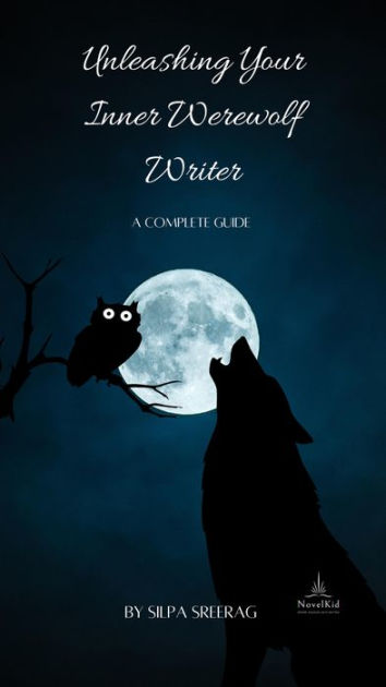 Unleashing Your Inner Werewolf Writer : A complete guide by Silpa ...
