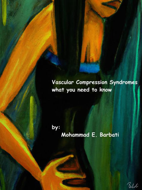 Vascular Compression Syndromes - What You Need to Know by Mohammad E ...