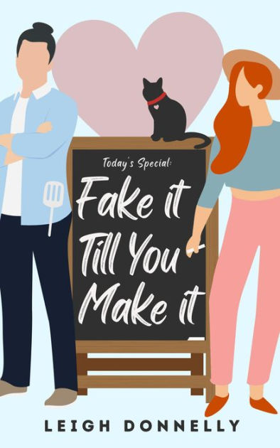 Fake it Till You Make it by Leigh Donnelly | eBook | Barnes & Noble®