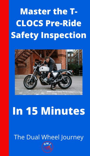 Master the T-CLOCS Pre-Ride Safety Inspection in 15 Minutes by The Dual ...