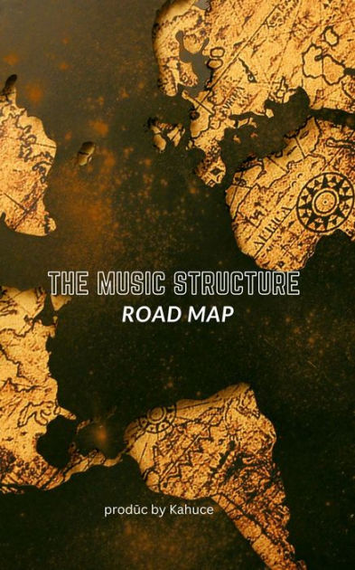 The Music Structure - Road Map by produc by Kahuce | eBook | Barnes ...