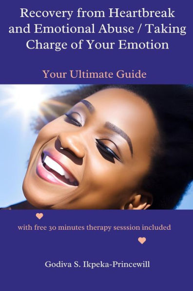Recovery from Emotional Abuse and Heartbreak/Taking Charge of your Emotions (Romantic ...