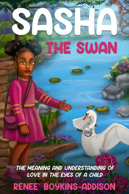 Sasha The Swan by Renee Boykins-Addison, Paperback | Barnes & Noble®