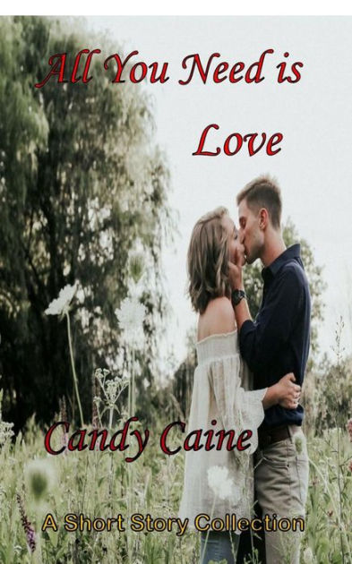 All You Need is Love by Candy Caine | eBook | Barnes & Noble®