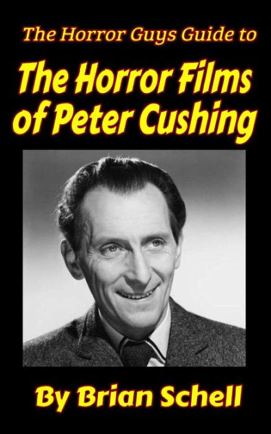 The Horror Guys Guide To The Horror Films of Peter Cushing (HorrorGuys ...